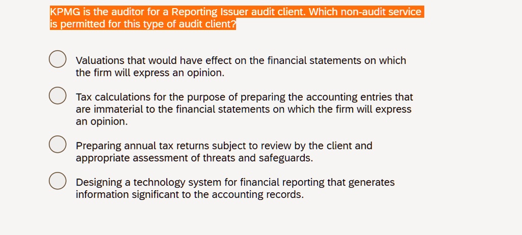 KPMG is the auditor for a Reporting Issuer audit client. Which non ...