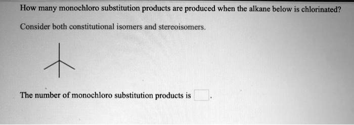 How many monochloro substitution products are produced when...