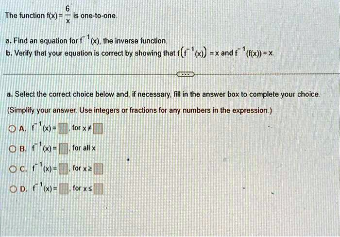 SOLVED: Texts: 56X The function f(x) = is one-to-one. a. Find an equation for f(x), the inverse ...