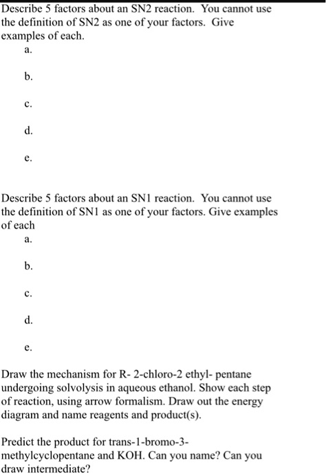 SOLVED: Describe 5 factors about an SN2 reaction; You cannot use the ...