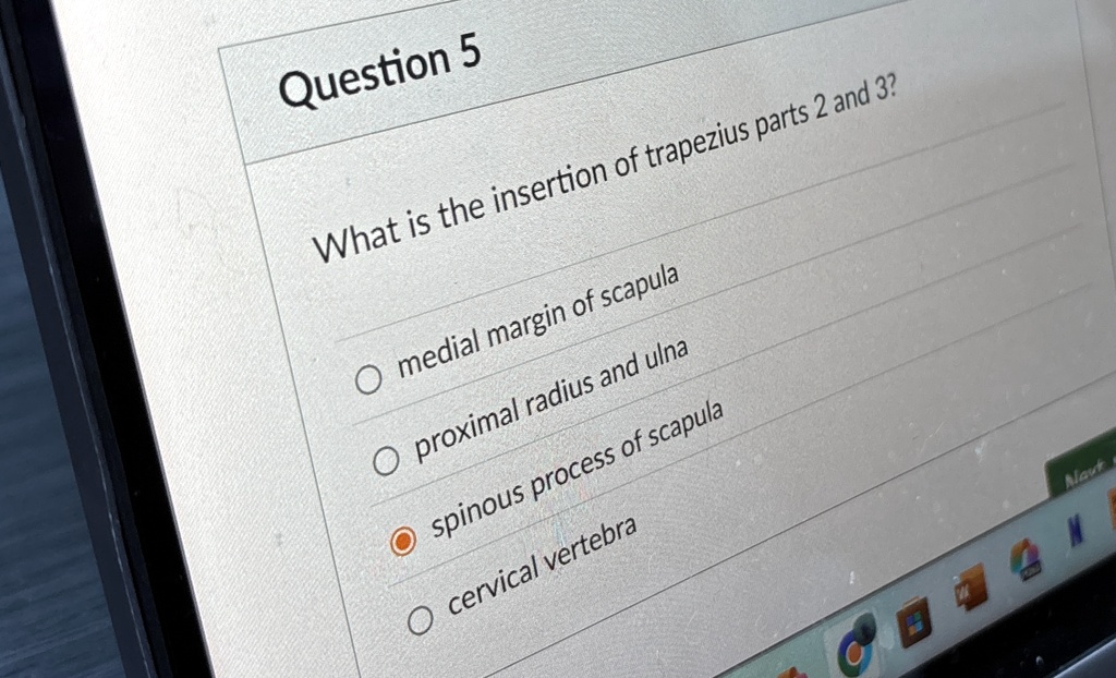 question 5 what is the insertion of trapezius parts 2 and 3 o medial margin of scapula o ...