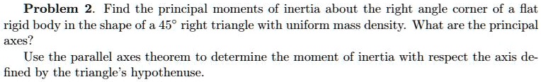 SOLVED: Problem 2. Find the principal moments of inertia about the ...