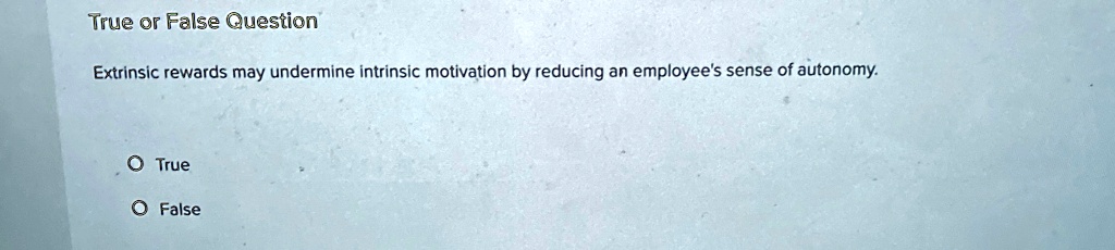 true or false question extrinsic rewards may undermine intrinsic ...
