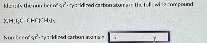 SOLVED: Identify the number of sp3-hybridized carbon atoms in the ...