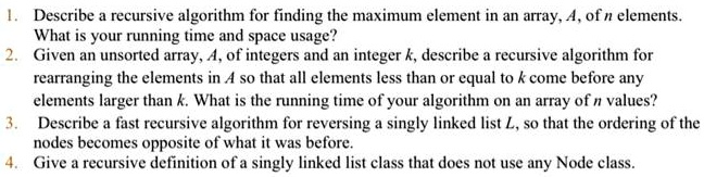 Solved Describe A Recursive Algorithm For Finding The Maximum Element In An Array A Of N