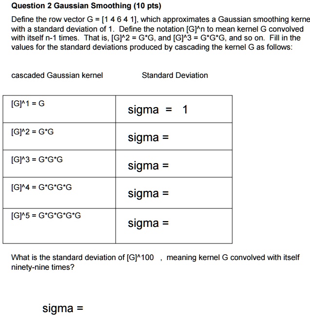 Question 2: Gaussian Smoothing (10pts) Define the row vector G = [1 4 6 ...