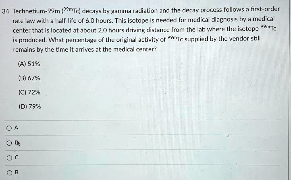 SOLVED:34. Technetium-99m (%9mTc) decays by gamma radiation and the ...
