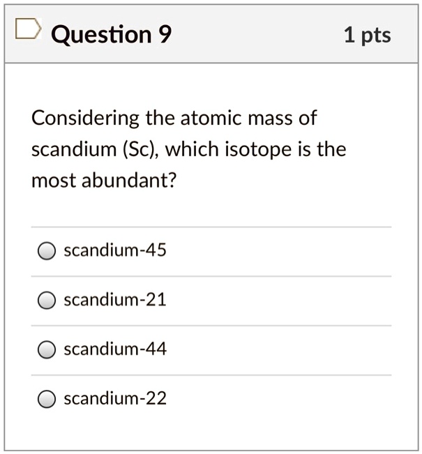 SOLVED: Considering the atomic mass of scandium (Sc), which isotope is ...