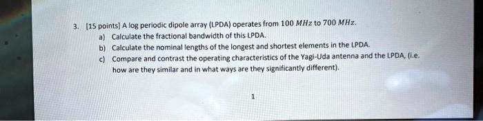 SOLVED: A log periodic dipole array (LPDA) operates from 100 MHz to 700 ...