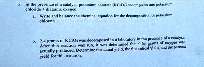 SOLVED: In the presence of catalyst, potassium chlorate (KCIOs ...