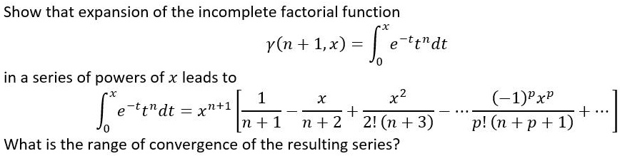 show that expansion of the incomplete factorial function yln 1x e ttndt ...