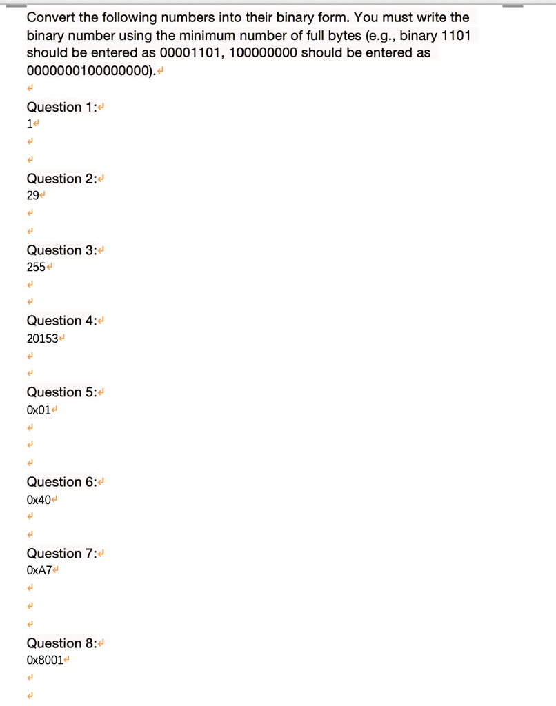 Convert the following numbers into their binary form. You must write ...