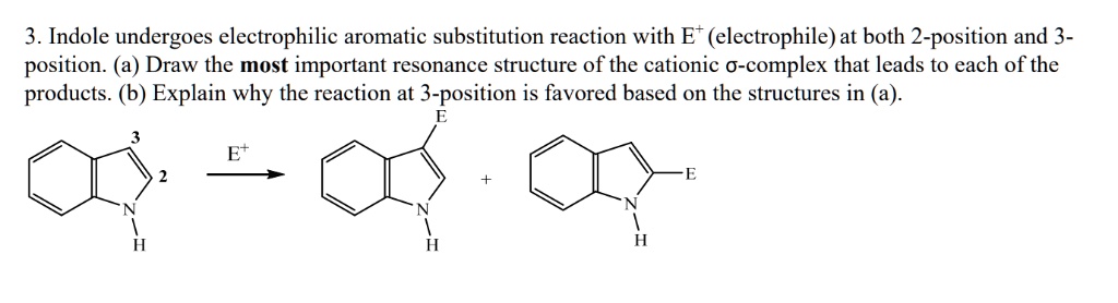 3. Indole undergoes electrophilic aromatic substitution reaction with E ...