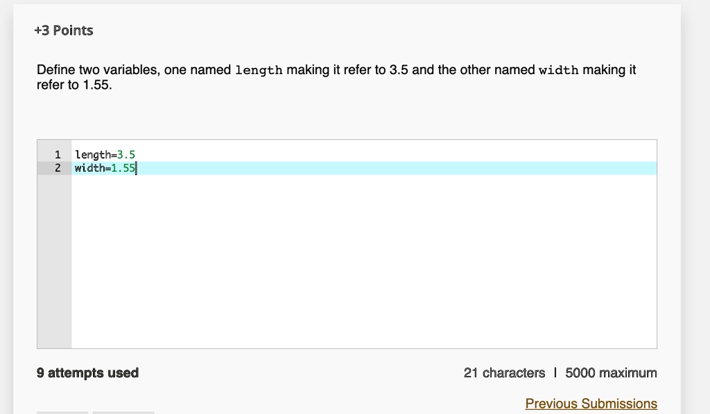 SOLVED: Define two variables, one named Length making it refer to 3.5 and the other named width ...