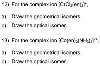 SOLVED: ASAP 12) For the complex ion [CrClz(en)z] , a) Draw the ...