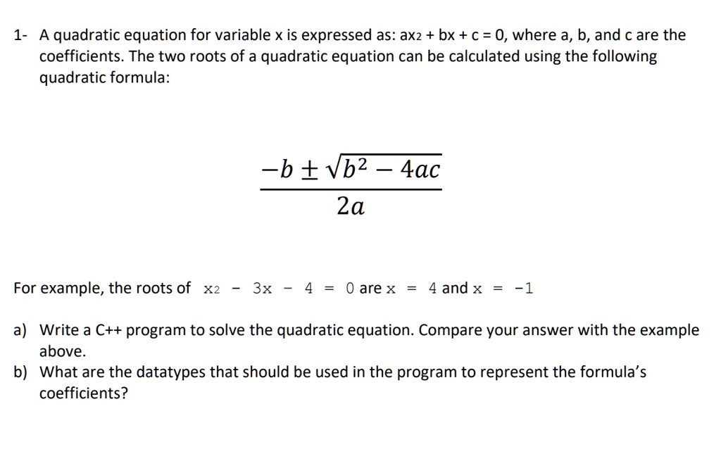 SOLVED: 1- A quadratic eguation for variable x is expressed as: ax2 ...