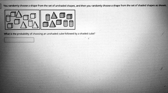 SOLVED: You randomly choose a shape from the set of unshaded shapes ...