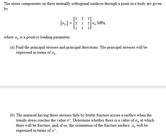 SOLVED: The stress components on three mutually orthogonal surfaces ...