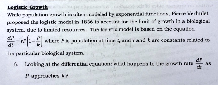 SOLVED: Logistic Growth While population growth is often modeled by exponential functions Pierre ...