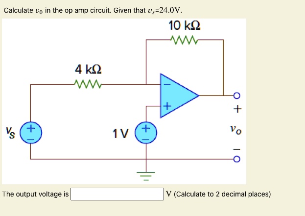 SOLVED: Calculate Uo in the op amp circuit: Given that Vo = 24.0V, R1 = 10 kÎ©, R2 = 2 kÎ©, Vs ...