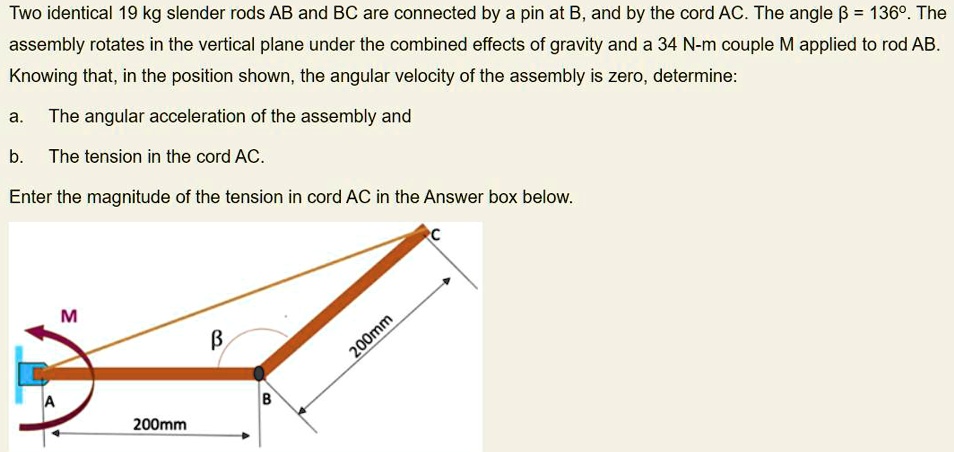 SOLVED: Two identical 19 kg slender rods AB and BC are connected by a ...
