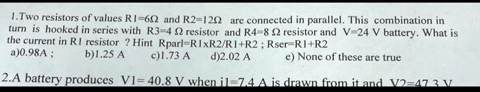 SOLVED: Two resistors of values R1=6 and R2=12 are connected in ...