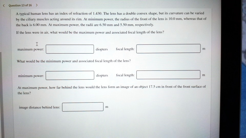 SOLVED: Question 13 0f 16 A typical human lens has an index Of ...