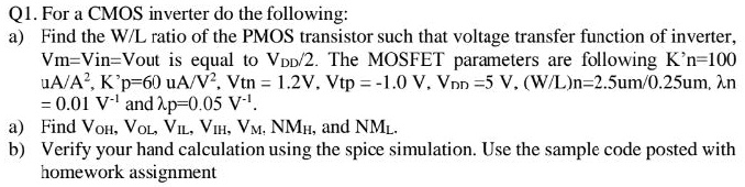 Q1. For a CMOS inverter do the following: a) Find the W/L ratio of the PMOS transistor such that ...