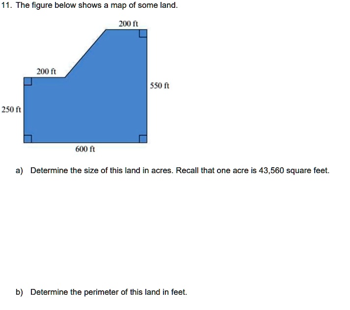 11. The figure below shows a map of some land. 250 ft 200 ft 200 ft 550 ...