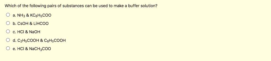 SOLVED: Which of the following pairs of substances can be used to make a buffer solution? a. NH3 ...
