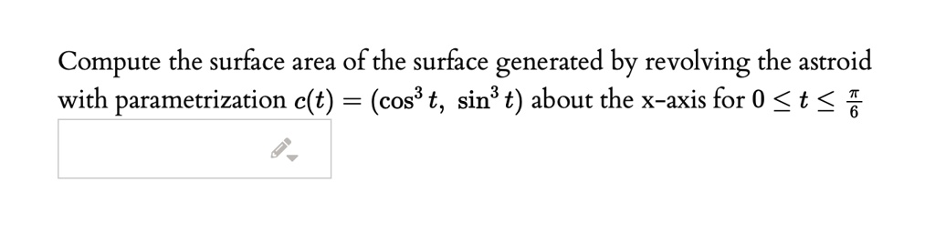 compute the surface area of the surface generated by revolving the astroid with parametrization ...