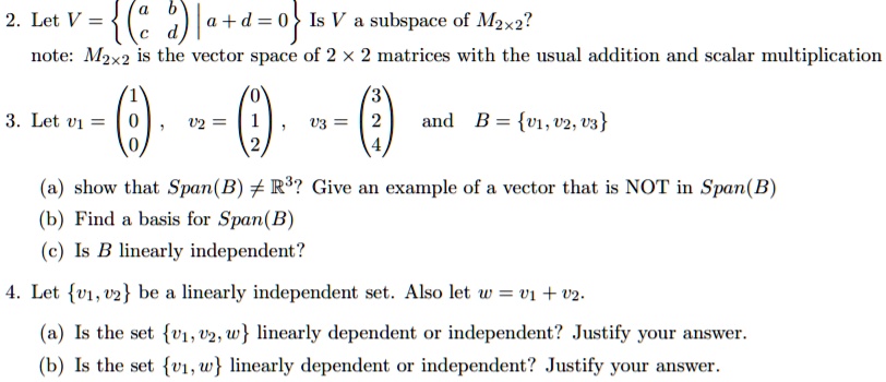 SOLVED:2. Let V = Ila+d-o Is V a subspace of M2x2? note: Mzx2 is the vector space of 2 x 2 ...