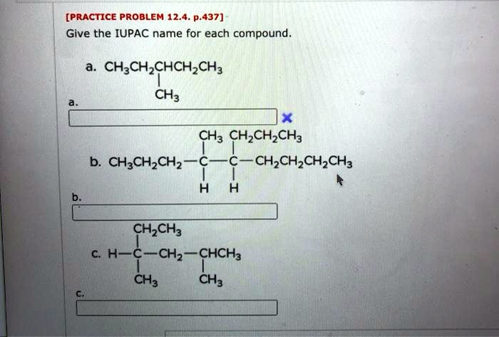 SOLVED:[PRACTICE PROBLEM 12.4.P.437] Give the IUPAC name for each compound CH;CHzCHCHZCH3 CH3 ...