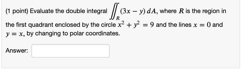 SOLVED: point) Evaluate the double integral (3x y) dA, where R is the ...