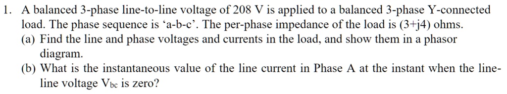SOLVED: A balanced 3-phase line-to-line voltage of 208V is applied to a balanced 3-phase Y ...