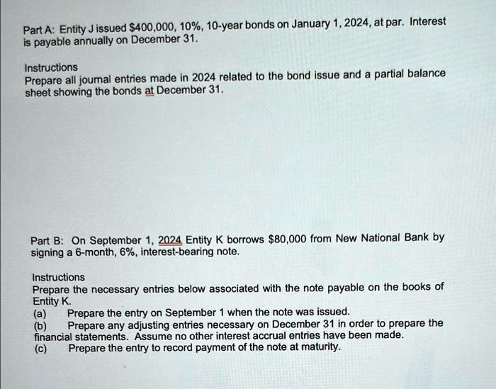Part A: Entity J issued 400,000, 10%, 10-year bonds on January 1, 2024 ...