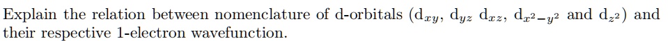SOLVED: Explain the relation between nomenclature of d-orbitals (dxy ...