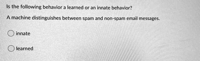 SOLVED: Is the following behavior a learned or an innate behavior? A ...