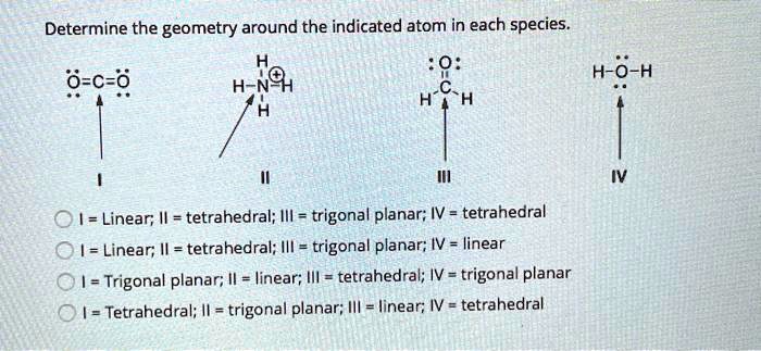 SOLVED: Determine the geometry around the indicated atom in each ...