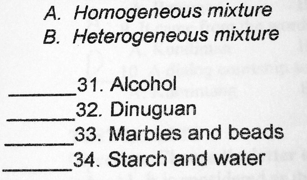 SOLVED:'A. Homogeneous mixture B. Heterogeneous mixture 31. Alcohol 32 ...