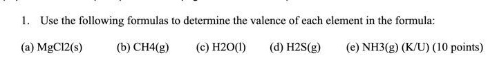 SOLVED: Use the following formulas to determine the valence of each ...
