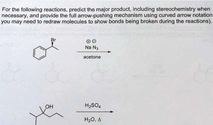 SOLVED: For the following reactions, predict the major product, including stereochemistry when ...
