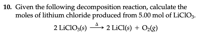 10. Given the following decomposition reaction, calculate the moles of ...