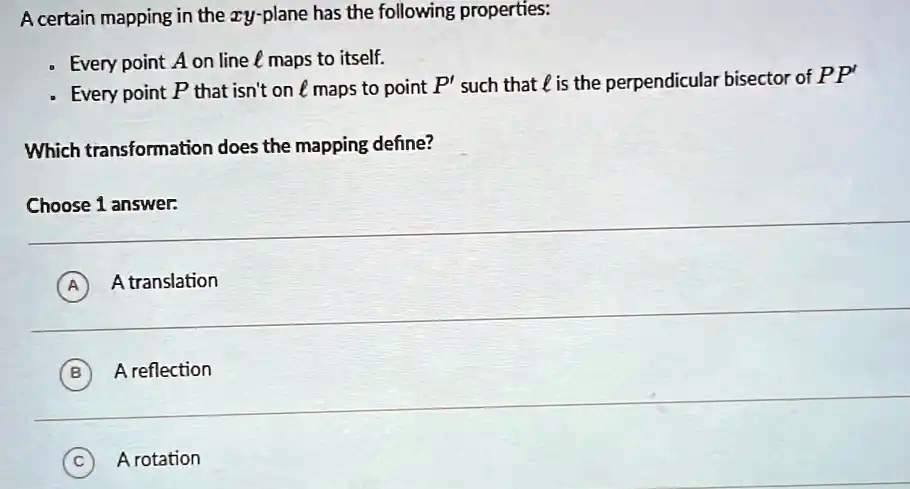 A certain mapping in the xy-plane has the following properties: • Every point A on line l maps ...