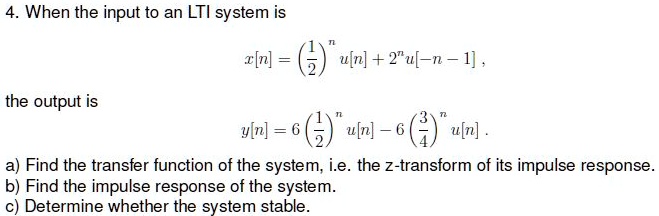 4. When the input to an LTI system is x[n] = ((1)/(2))^n u[n] + 2^n u ...