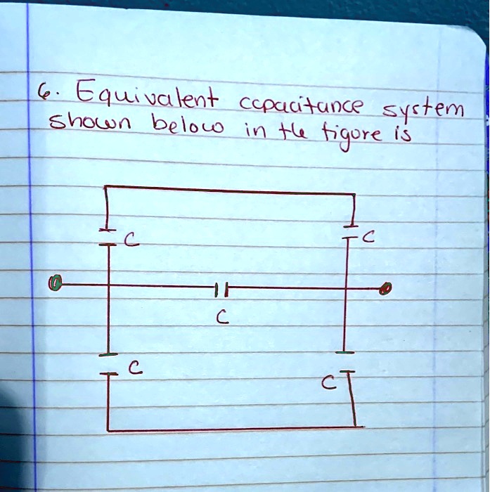 6. Equivalent capacitance system shown below in the figure is