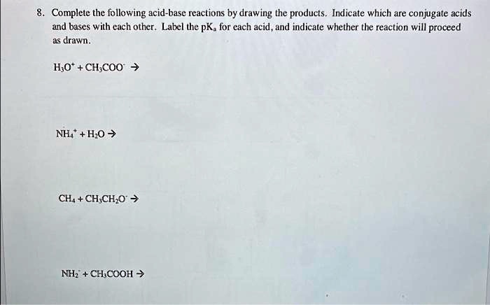 Complete the following acid-base reactions by drawing the products ...