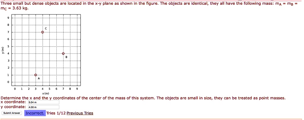 SOLVED: Three small but dense objects are located in the x-y plane as shown in the figure. The ...