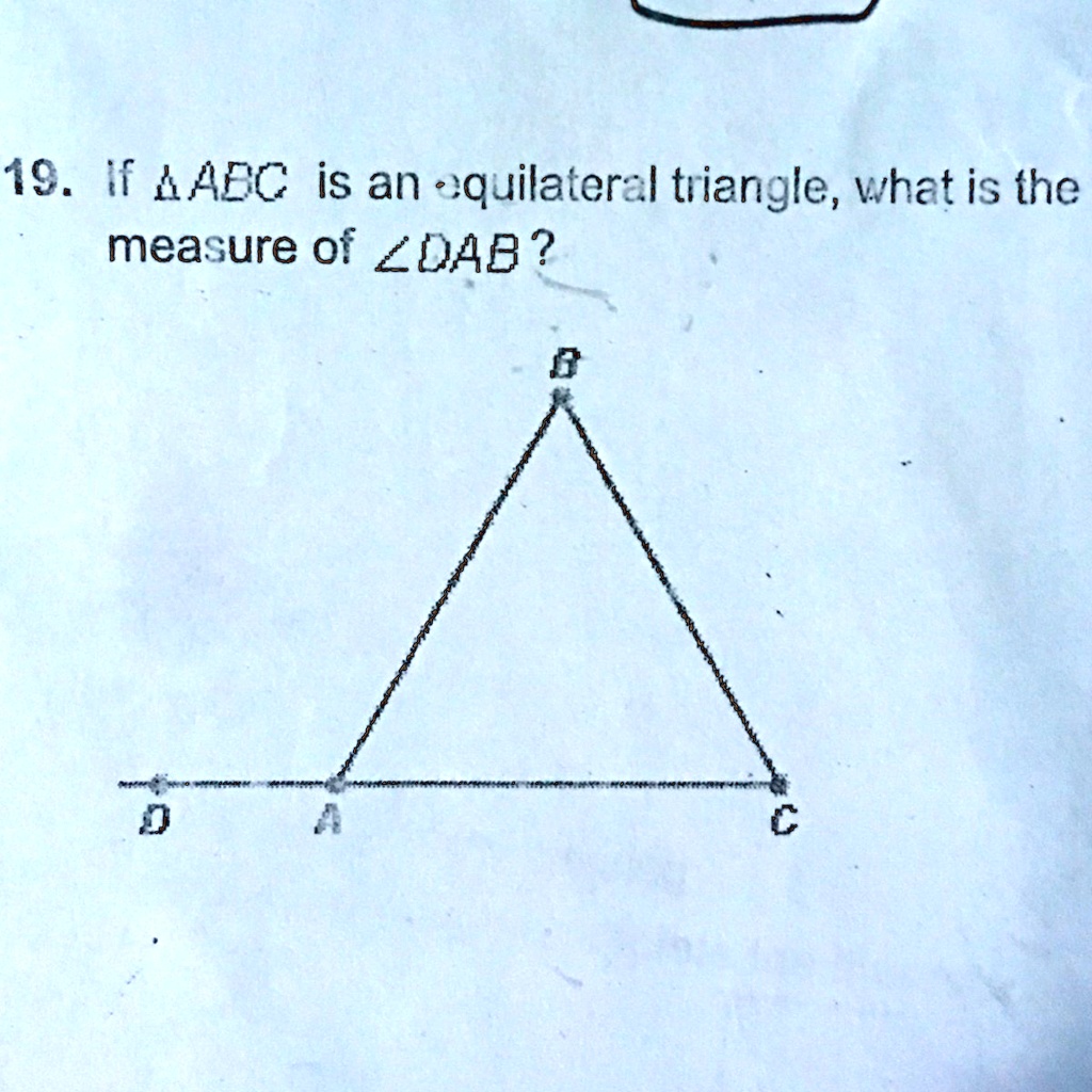19. If ABC is an equilateral triangle, what is the measure of ∠DAB?