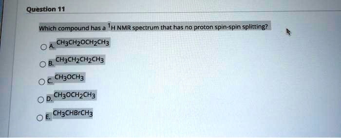 SOLVED: Which compound has HNMR spectrum that has no proton spin-spin ...